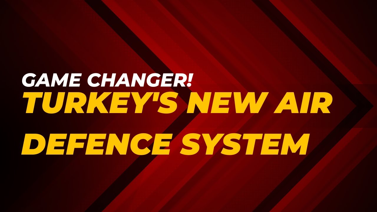 Turkey's New Air Defence System: Game Changer! - YouTube