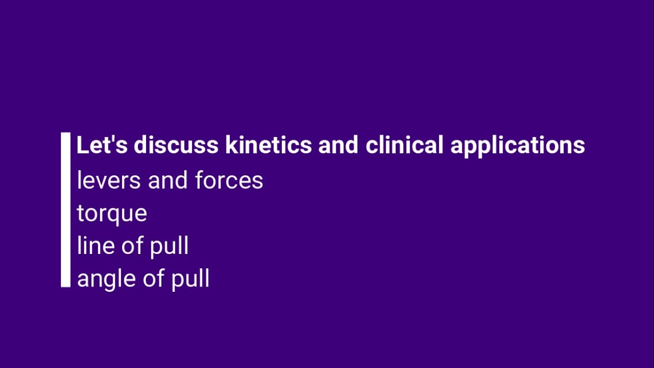 Biomechanics fundamentals and clinical uses: levers and forces,torque ...