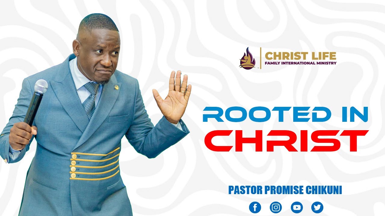ROOTED IN CHRIST | PROMISE T CHIKUNI - YouTube