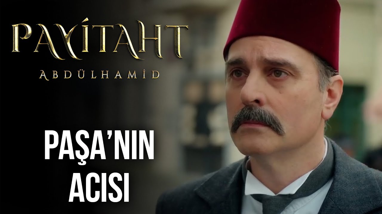 Selim Paşa'nın Evlat Acısı | Payitaht Abdülhamid 36. Bölüm - YouTube