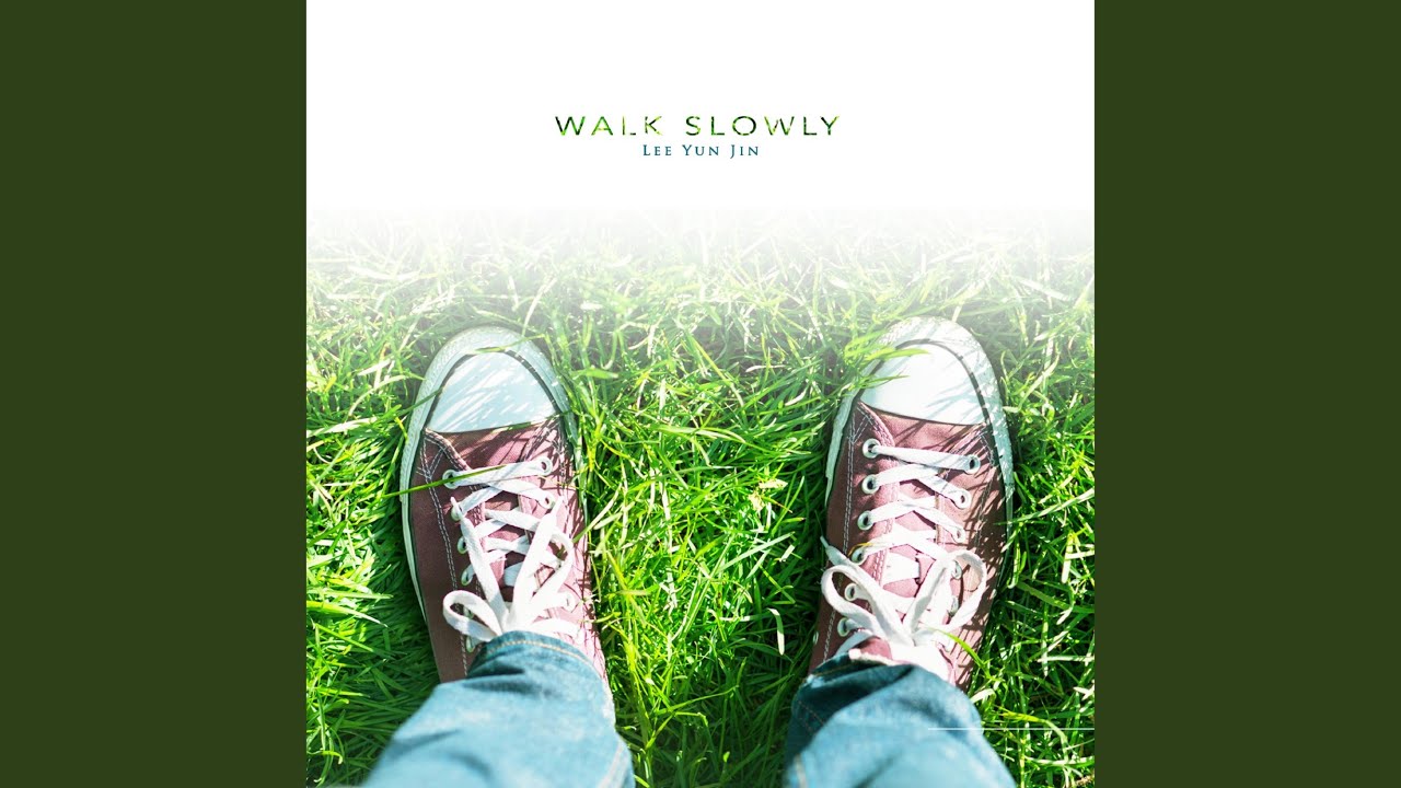 Walk slowly - YouTube Music
