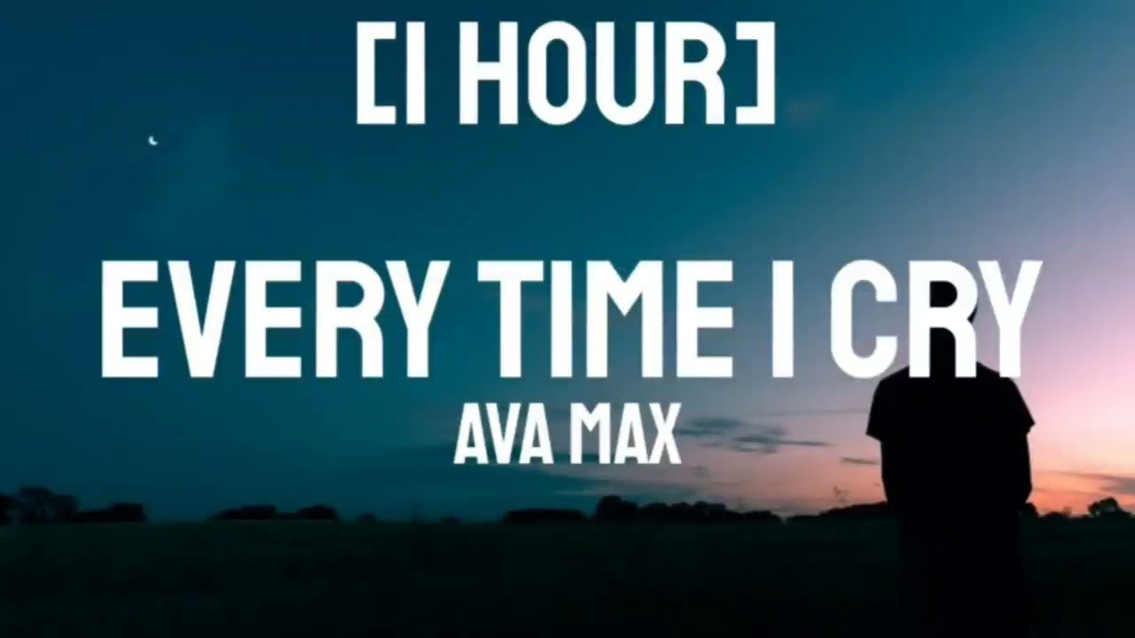 Ava Max - EveryTime I Cry [1 HOUR] - YouTube