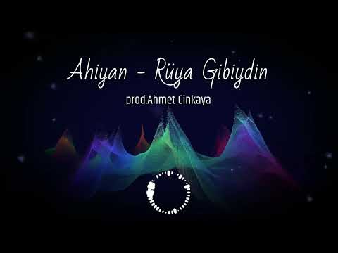 Ahiyan - Rüya Gibiydin (Prod.Ahmet Cinkaya)