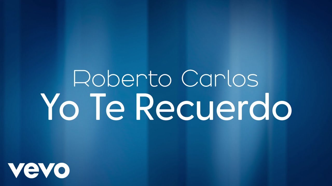 Roberto Carlos - Yo Te Recuerdo (Lyric Video) - YouTube