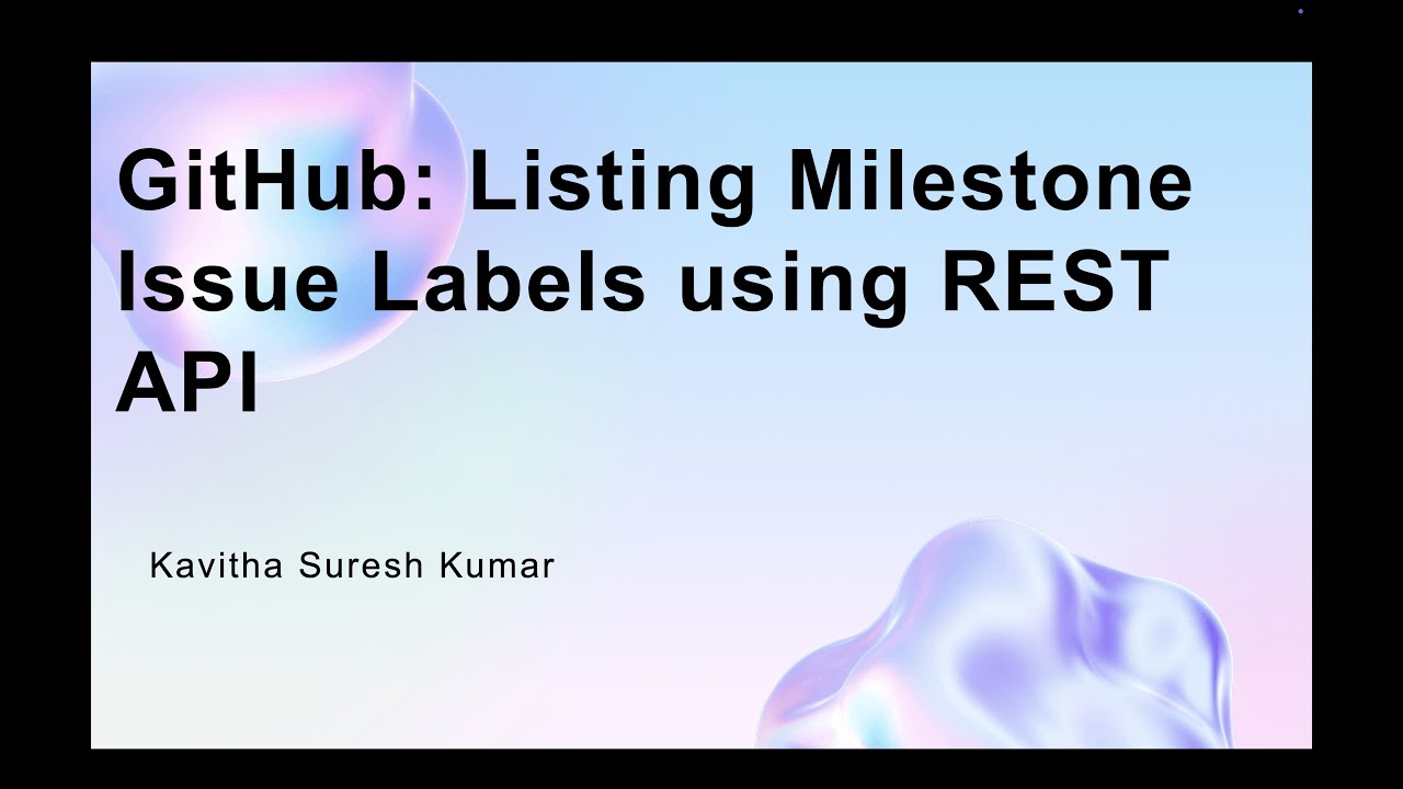 GitHub: Listing Milestone Issue Labels using REST API - YouTube