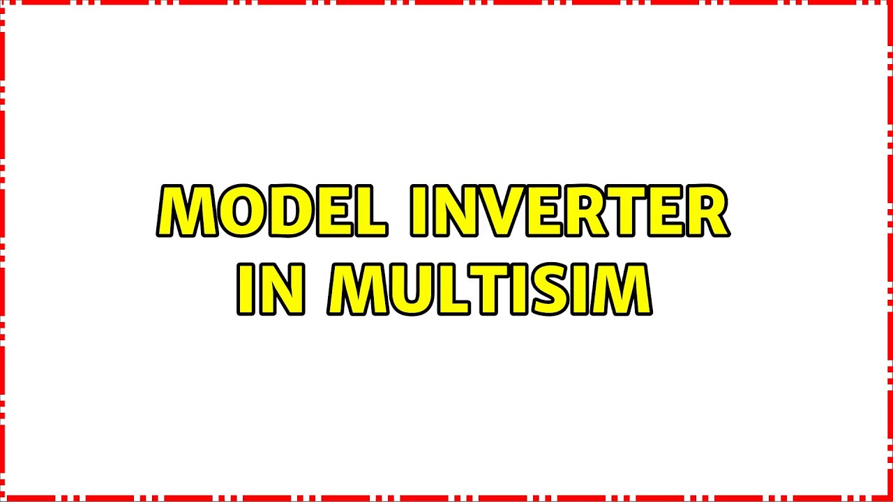 Model Inverter in MultiSim - YouTube