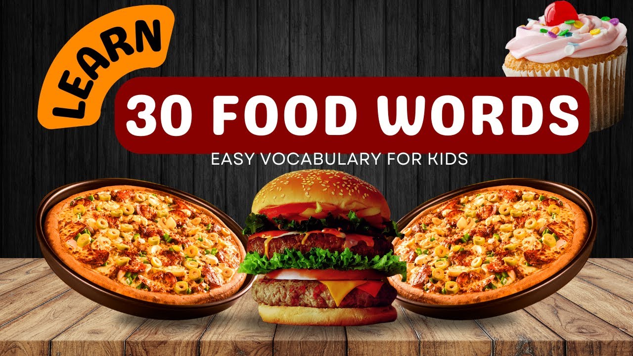 🍎🍕 Learn 30 Yummy Food Words! Fun & Easy Vocabulary for Kids 🎉 - YouTube