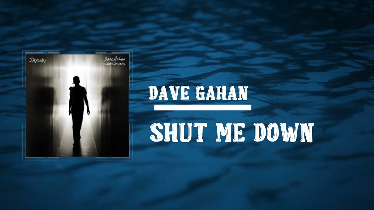 Dave Gahan - Shut Me Down (Lyrics) - YouTube