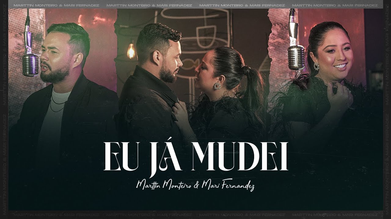 Marttin Monteiro - EU JA MUDEI feat. Mari Fernandez (Clipe Oficial) - YouTube Music