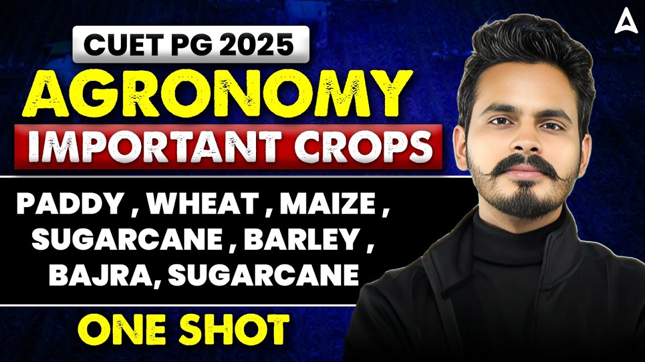 CUET PG 2025 Agronomy All Important Crops In One Shot | एक Video में सब खत्म 🔥 - YouTube