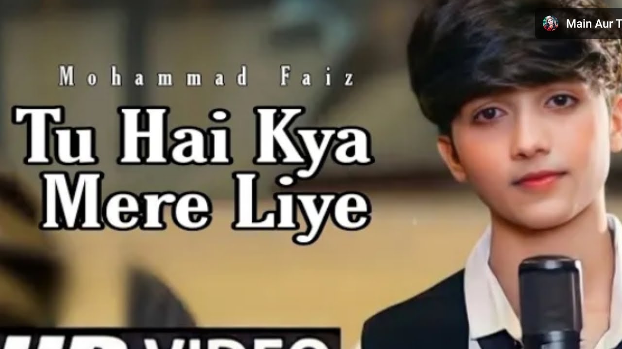 tu hai kya mere liye mohammad faiz song (official 4k video song) mere ...