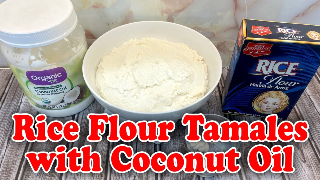 Rice Flour Tamales with Coconut Oil | Healthy Tamale Recipe - YouTube