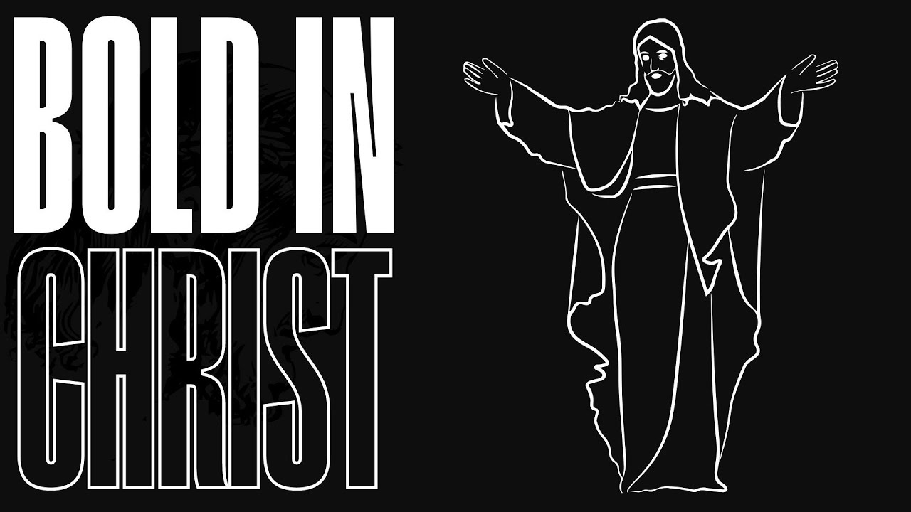 How to Be Bold in Christ Today - YouTube