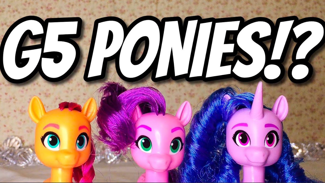 THEY ARE HERE! G5 PONIES! NEW MY LITTLE PONY A NEW GEN! - YouTube