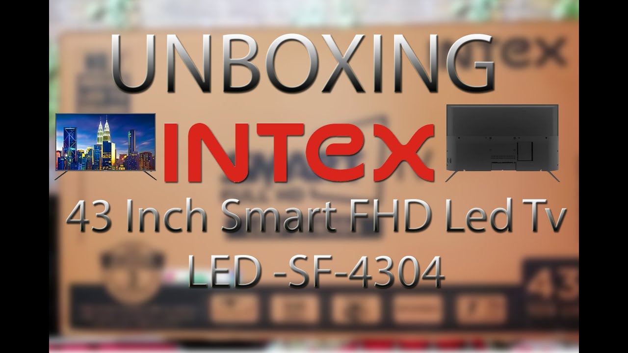 Intex LED-SF4304 FHD Smart 43 Inch Led Tv Unboxing And Review - YouTube