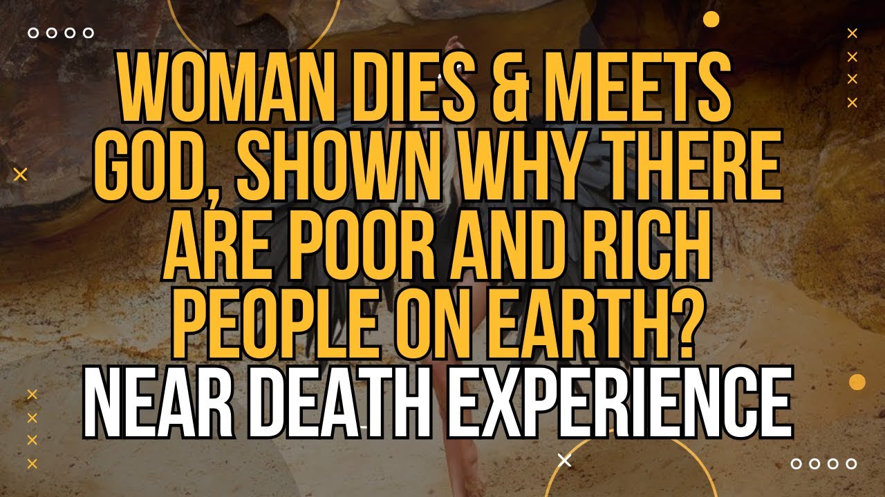 Woman Dies & Meets God, Shown Why There Are POOR and RICH People on ...