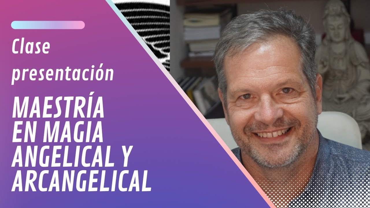 Clase Maestría en Magia Angelical y Arcangelical - YouTube