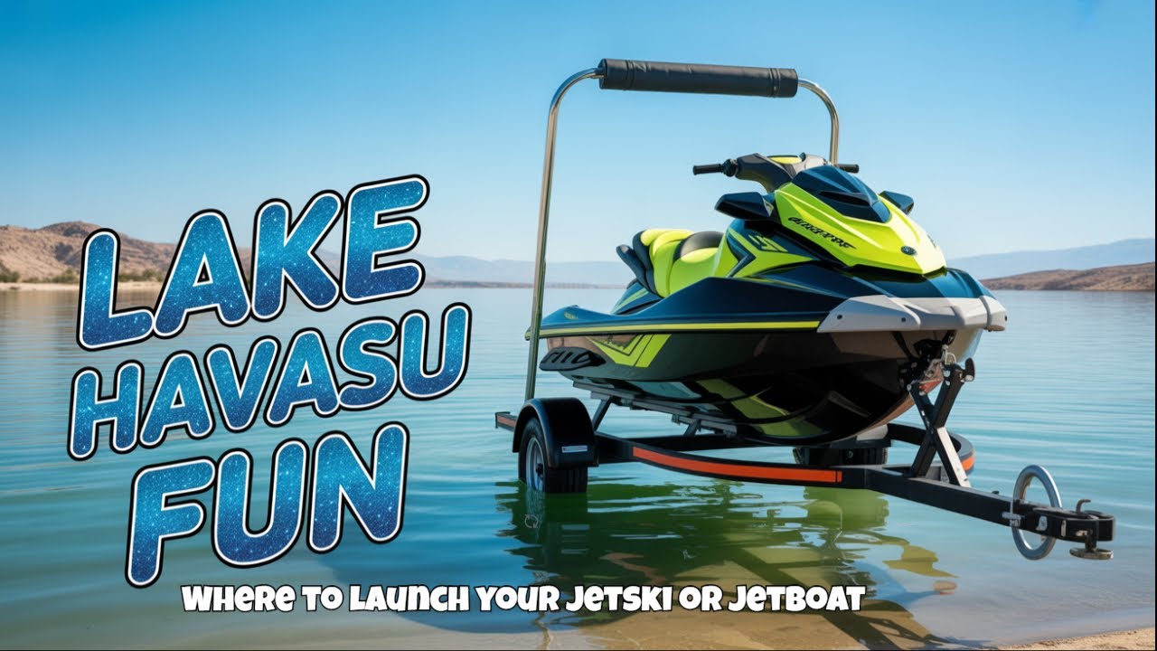 Lake Havasu PWC Launch Guide | Best Jet-Ski & Kayak Launch Location 2025 - YouTube
