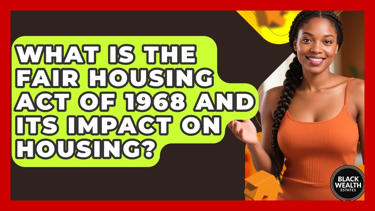 What Is The Fair Housing Act Of 1968 And Its Impact On Housing? - Black ...