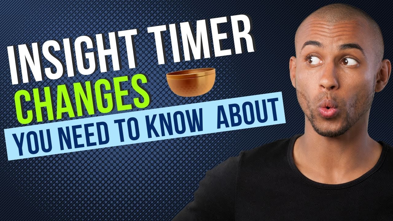 Insight Timer is Changing! - YouTube