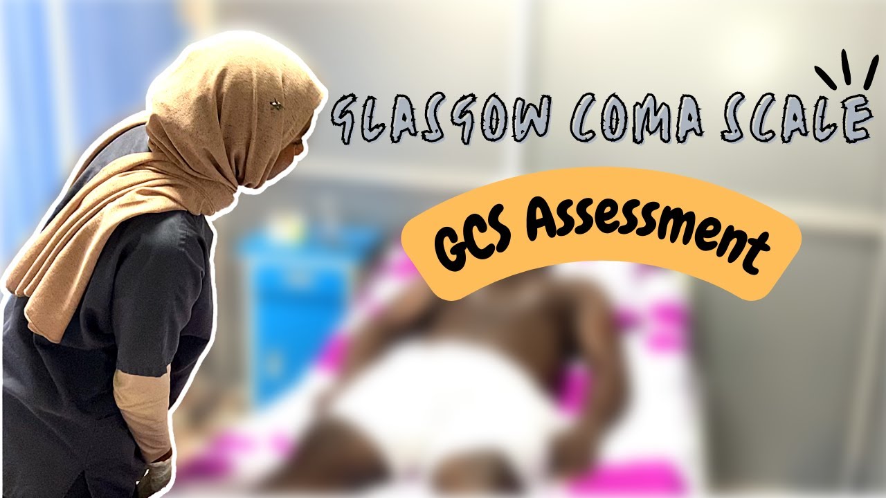 How To Assess The Glasgow Coma Scale(GCS) - YouTube