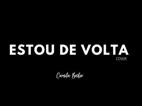Estou de Volta (cover) - Camila Becker