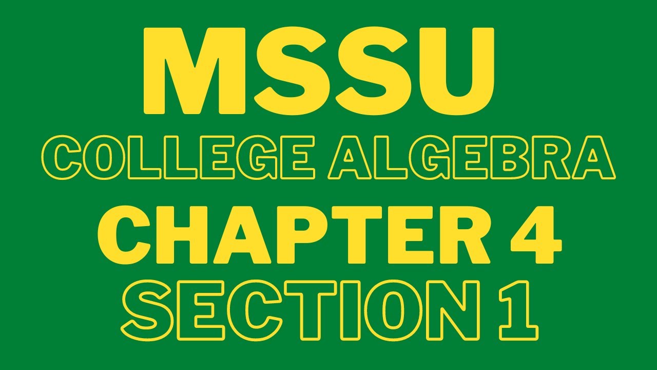 MSSU : College Algebra : Chapter 4 Section 1 - YouTube