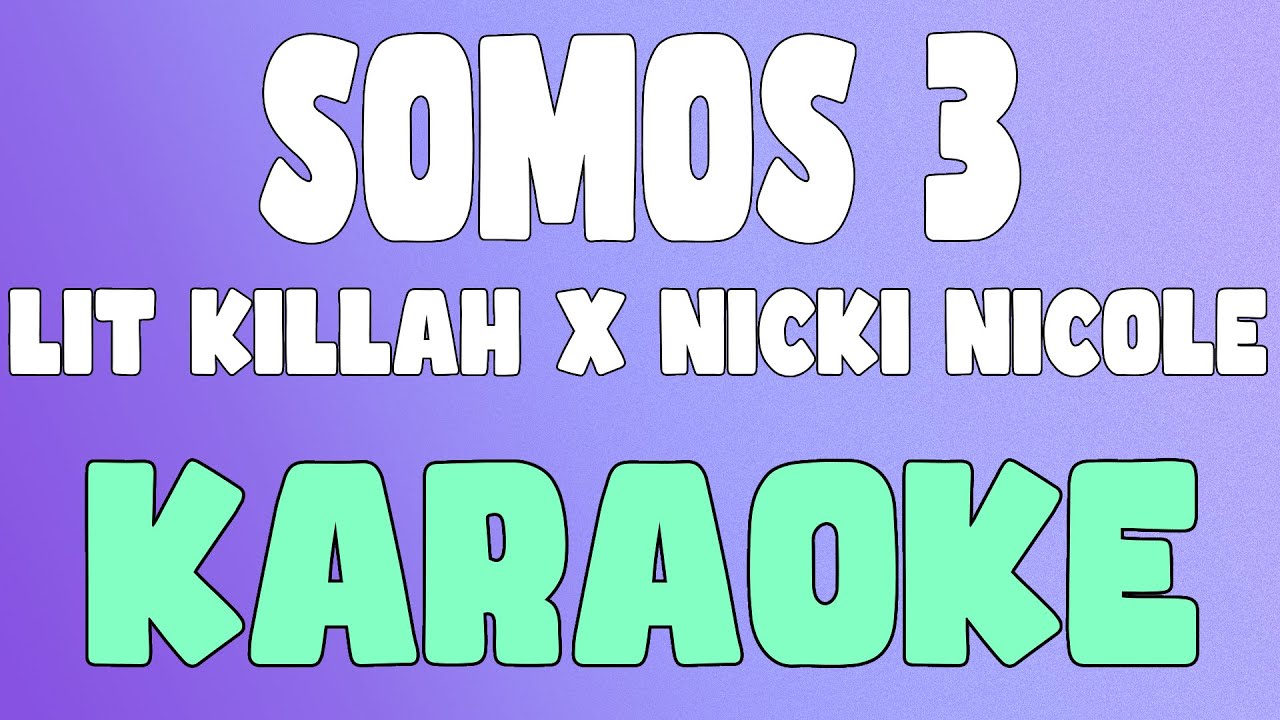 Somos 3 (Karaoke/Instrumental) - LIT killah x Nicki Nicole - YouTube