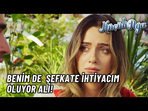 Benim De Şefkate İhtiyacım Olabiliyor Ali! - Küçük Ağa 22.Bölüm