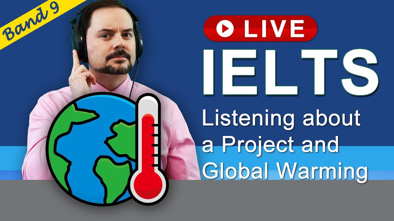 IELTS Live Class - Listening about a Project and Global Warming - YouTube