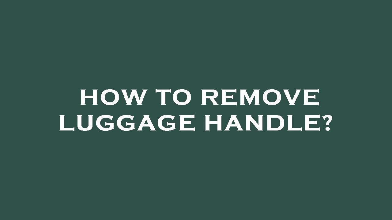 How to remove luggage handle? - YouTube