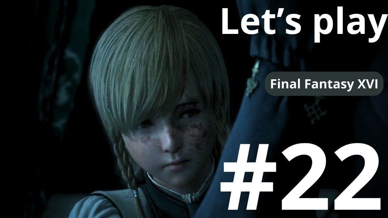 FF16 épisode 22 - YouTube