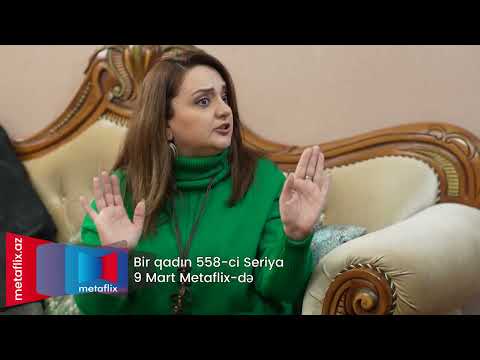 Bir Qadın 558-ci seriya 09.03.2023 (Metaflix Anons)