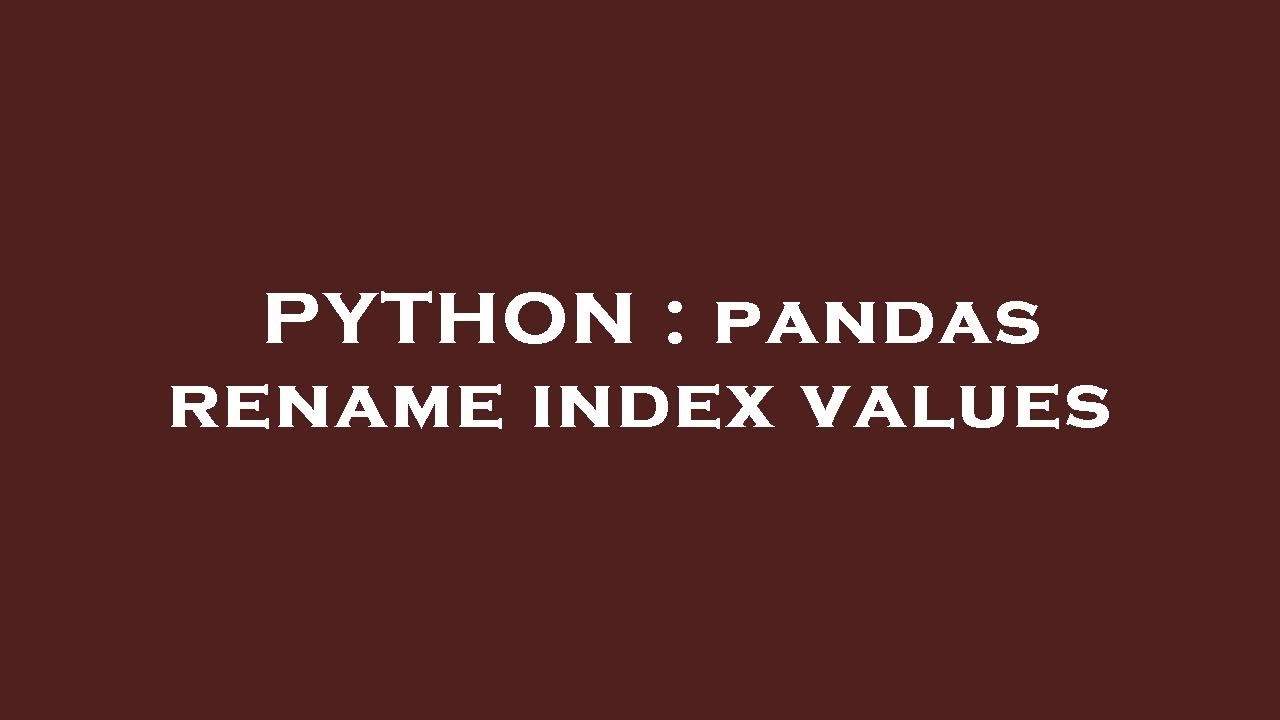 PYTHON Pandas Rename Index Values YouTube python-pandas-rename-index-values-youtube