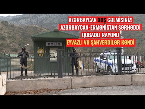 Qubadlı | Eyvazlı və Şahverdilər kəndi | Azərbaycan-Ermənistan sərhəddi | Gömrük postları | 2021