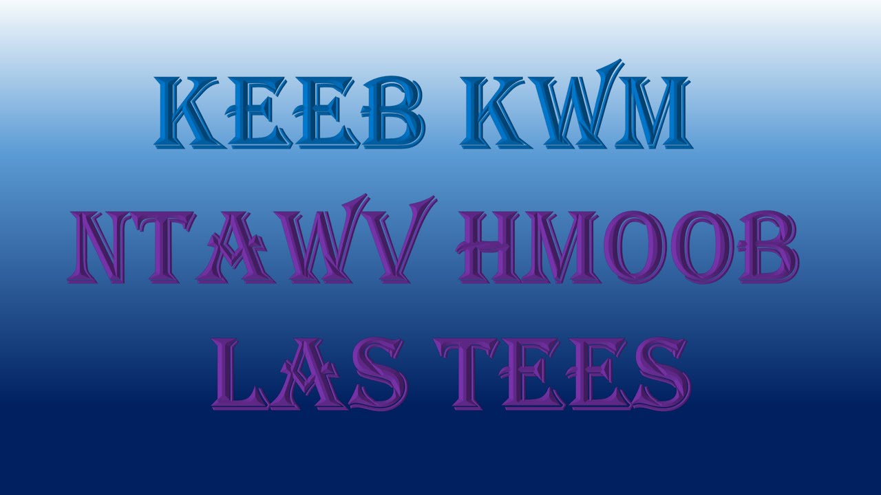 Hmoob - Keeb Kwm - Ntawv Hmoob Las Tees - YouTube