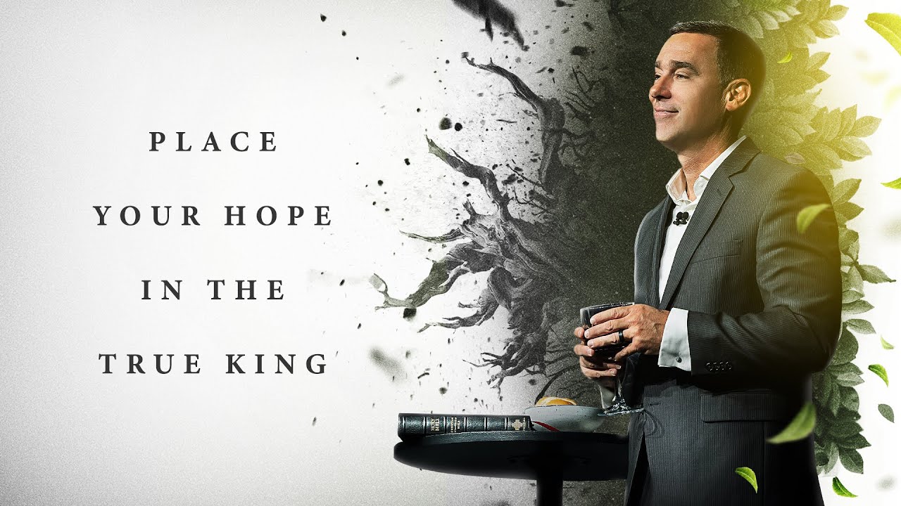 Place Your Hope in the True King - Eric Geiger | Mariners Church - YouTube