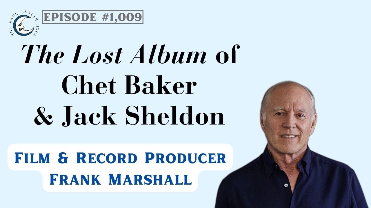 Frank Marshall discusses Chet Baker & Jack Sheldon Lost Album on The ...