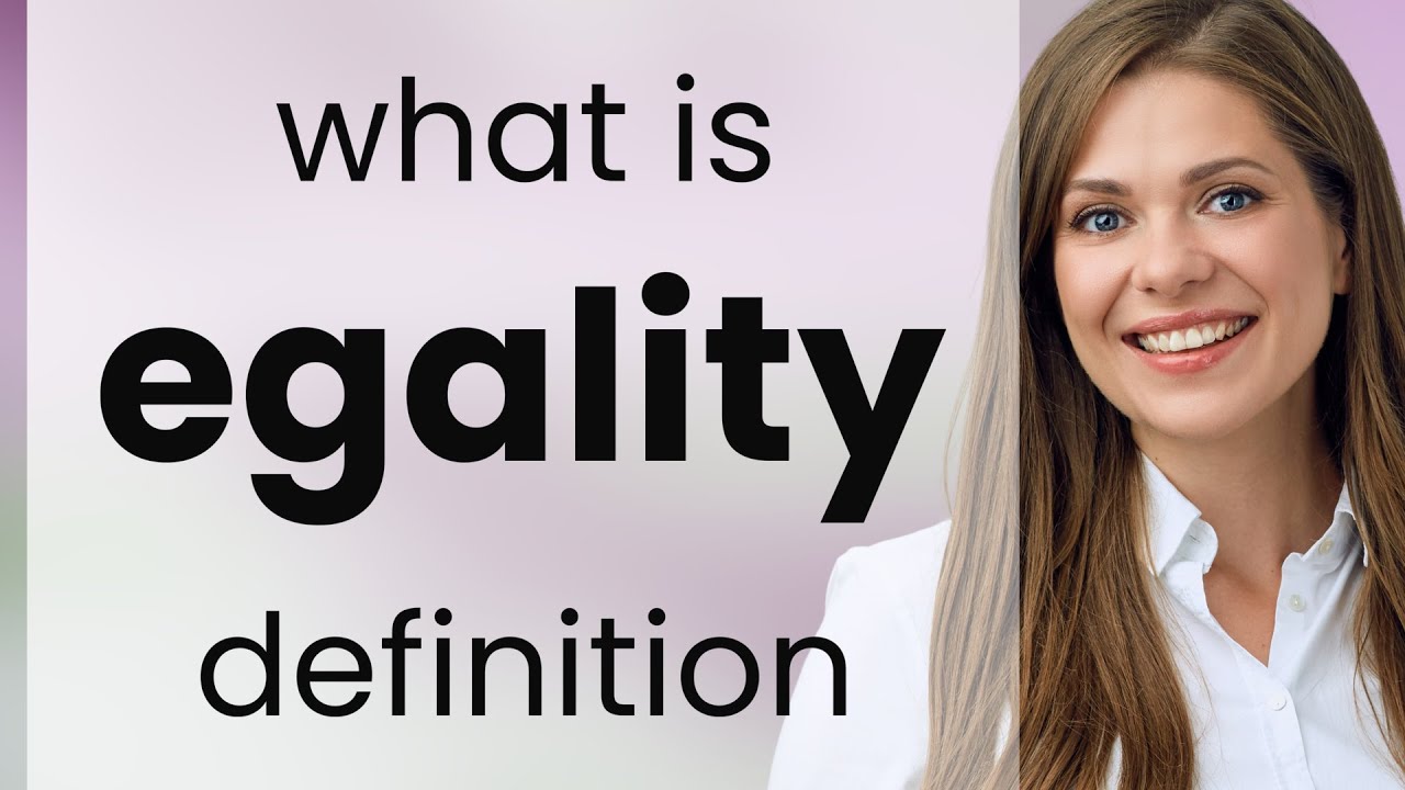 Egality • EGALITY definition - YouTube