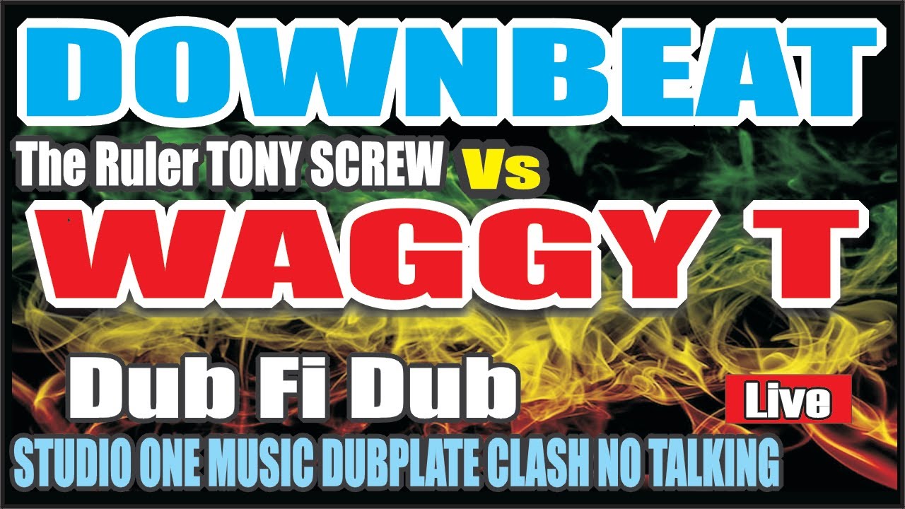 TONY SCREW DOWNBEAT The Ruler Sound System Vs WAGGY T 100% Dub Fi Dub ...