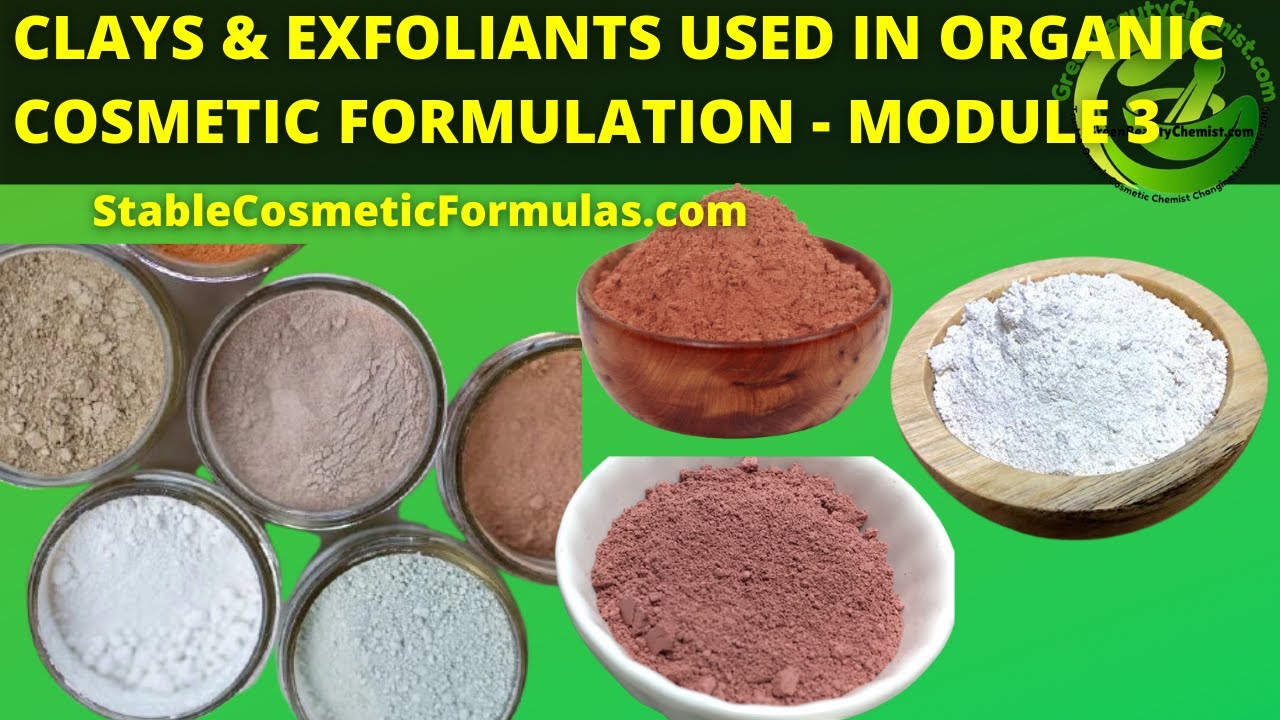 Clays And Exfoliants Used In Organic Cosmetic Formulation (Introduction ...