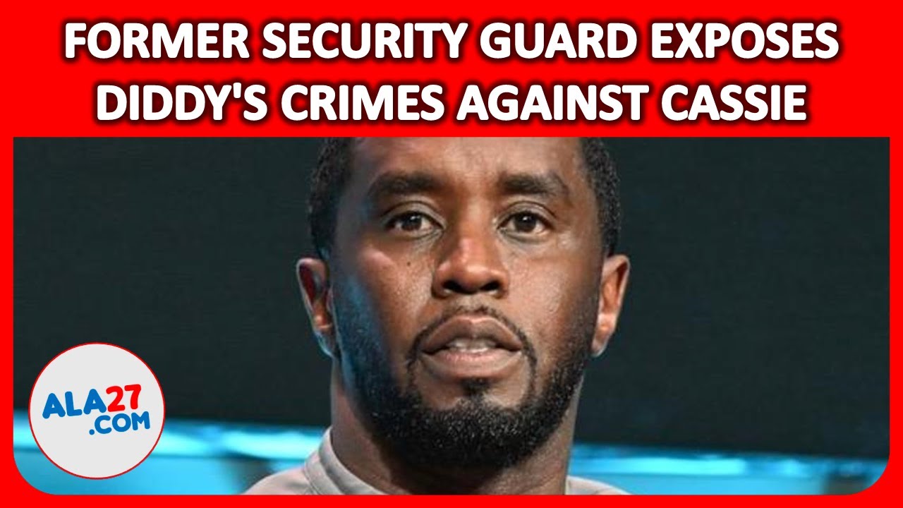 🟦 Former security guard exposes Diddy's crimes against Cassie and ...