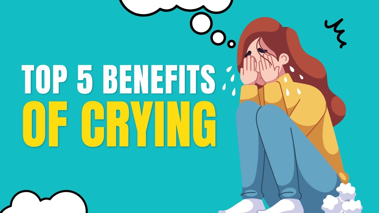 Top 5 Benefits of Crying - YouTube