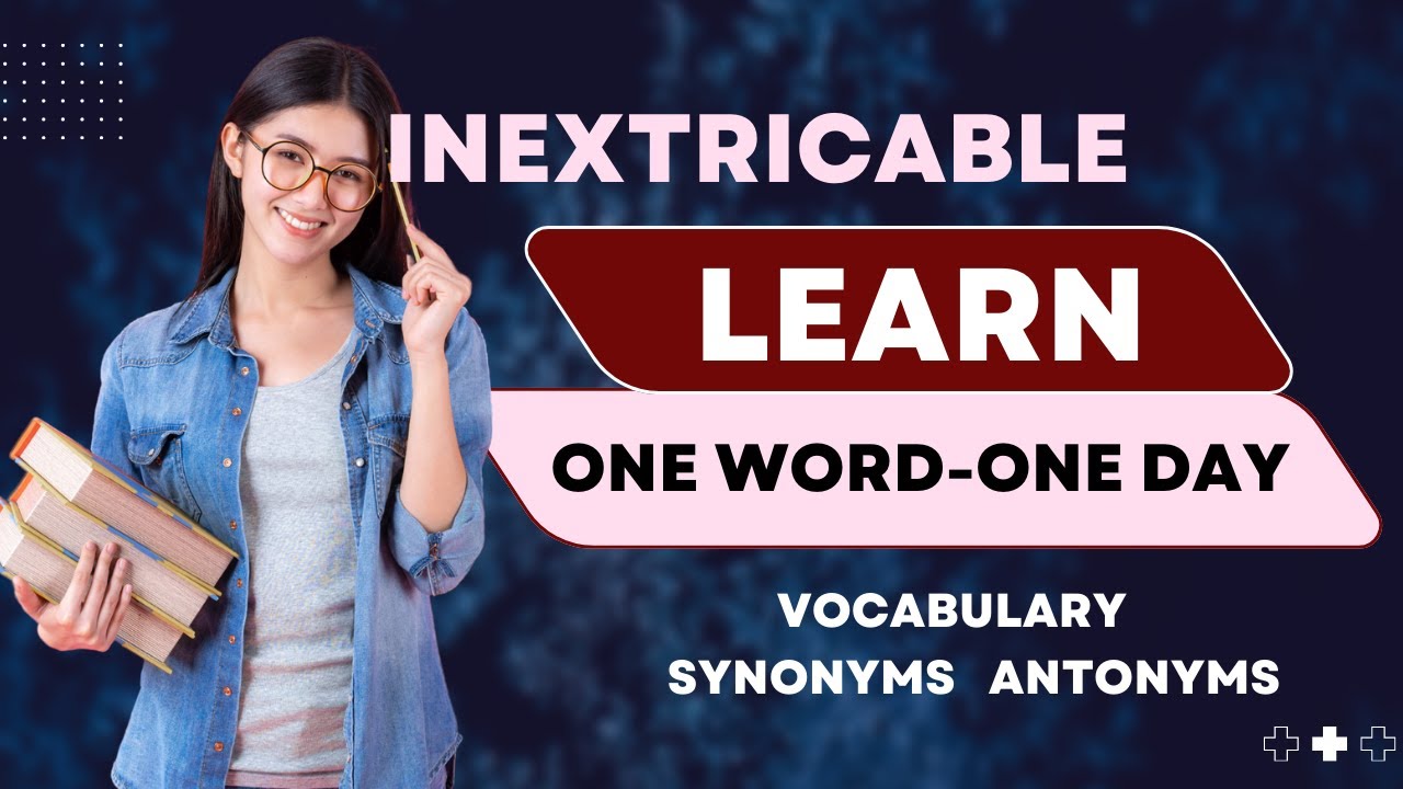 Use and Meaning of word "INEXTRICABLE" | English Vocabulary | Learn ...