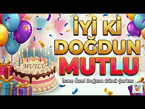 Mutlu İsme Özel Doğum Günü Şarkısı 🌟 İyi ki Doğdun MUTLU! (Orijinal Versiyon)