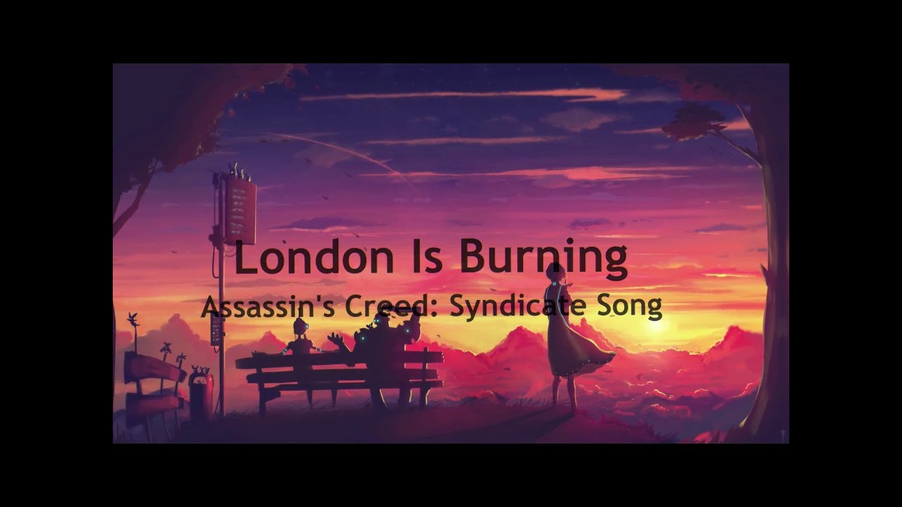 London is Burning (Assassin's Creed): Syndicate Song - YouTube Music
