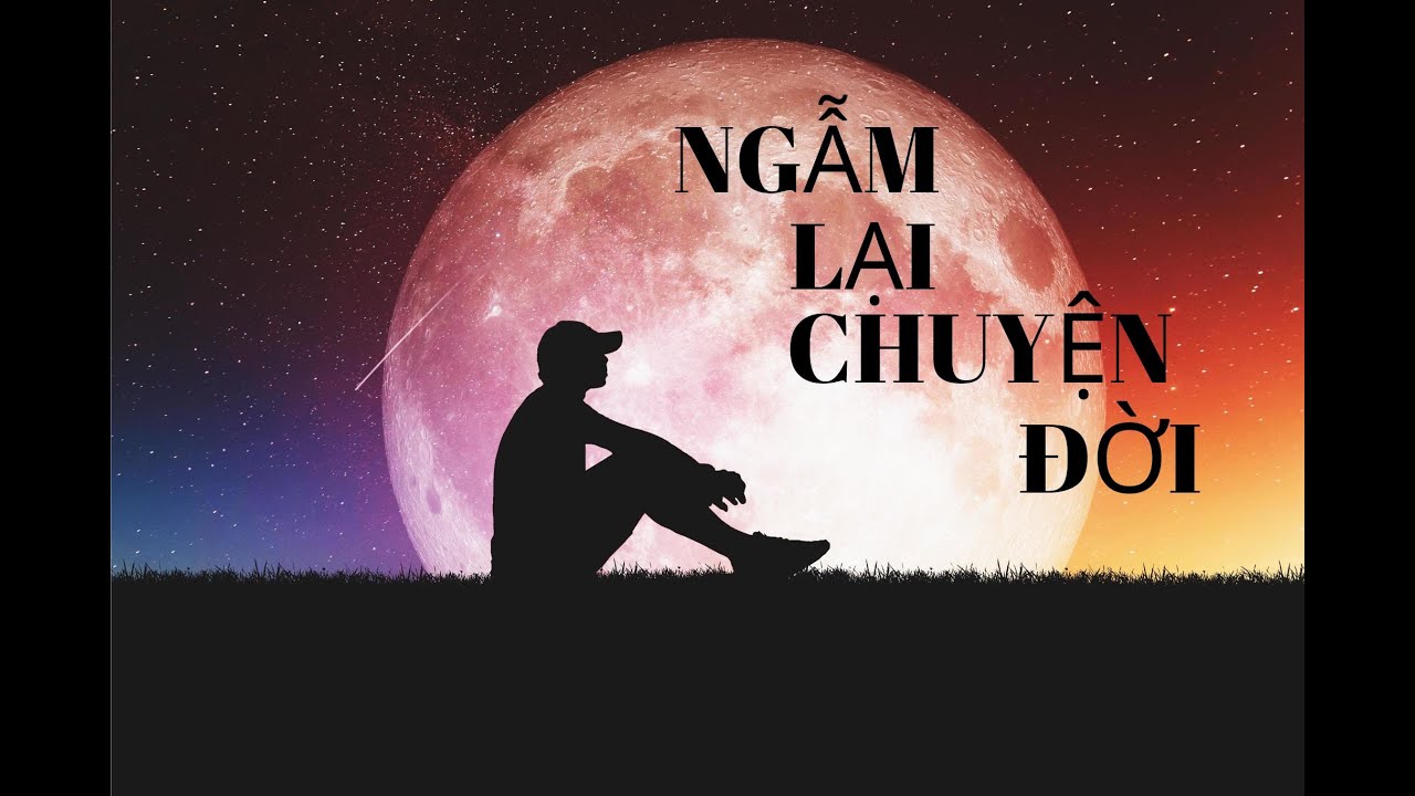 NGAM LAI CHUYEN DOI-NHAC BOLERO-NHAC TRU TINH-NHAC VANG-NHAC SEN-NHAC ...