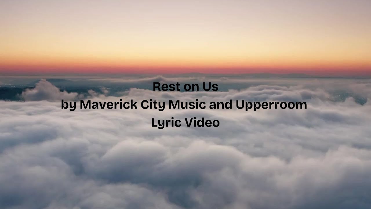 Rest on Us by Maverick City Music and Upperroom Lyric Video - YouTube