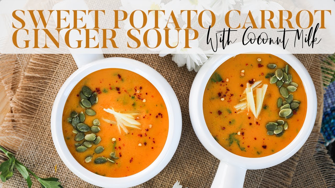 Sweet Potato Carrot Ginger Soup With Coconut Milk Youtube