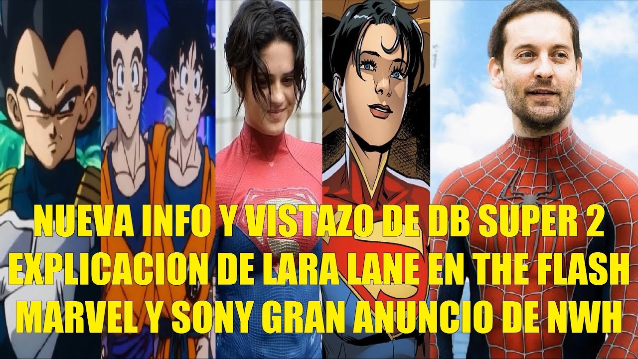 INFO Y VISTAZO DE DB SUPER 2, EXPLICACION DE LARA LANE EN FLASH, MARVEL ...